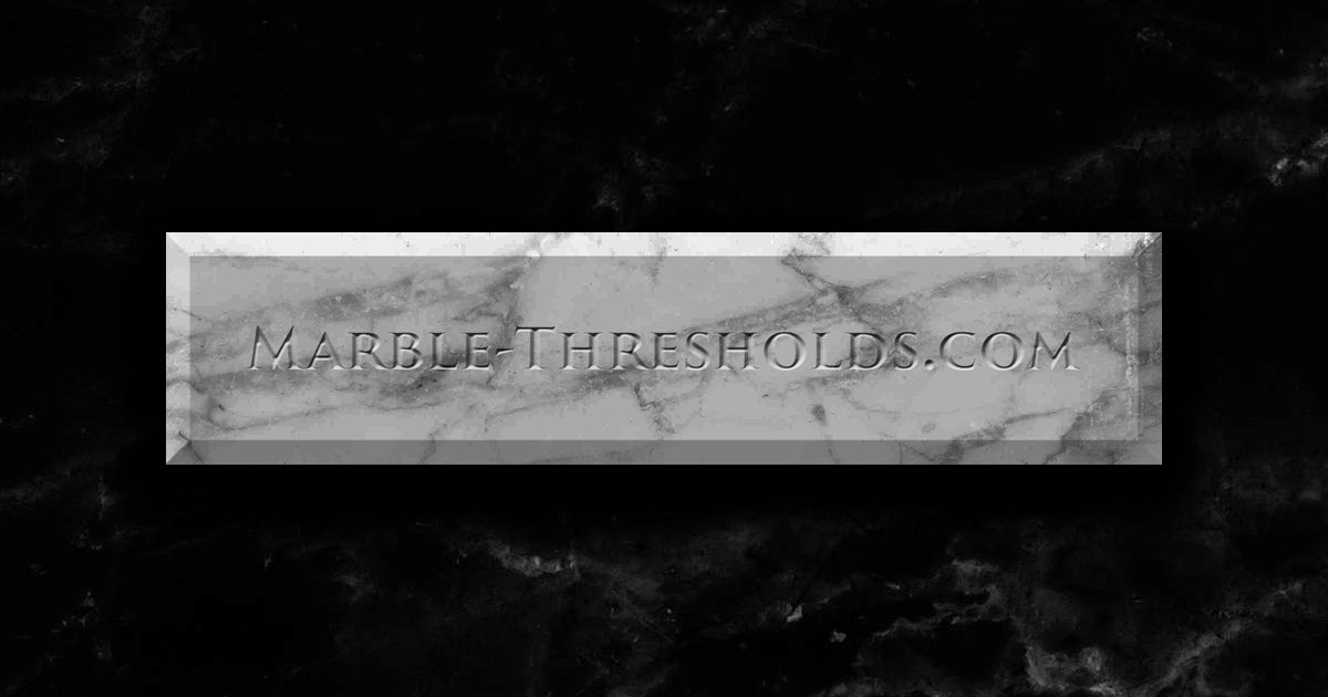 Marble-Thresholds.com | Buy Marble Thresholds and Granite Saddles